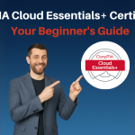 CompTIA Cloud Essentials+ Certification: Your Beginner's Guide